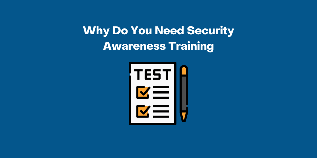 Why Do You Need Security Awareness Training